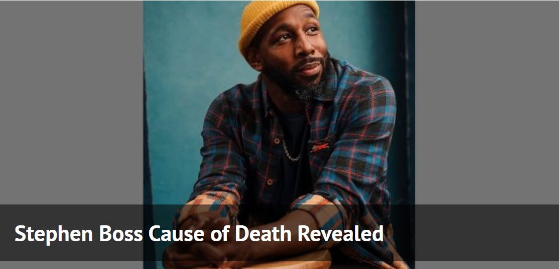 Stephen Boss Cause of Death Revealed - Interesting Pages